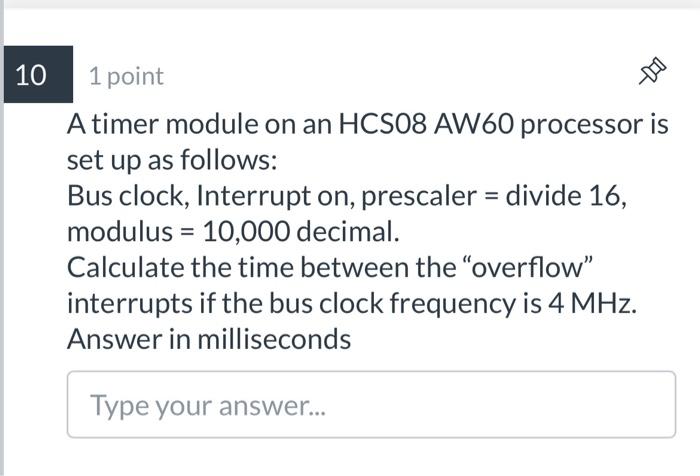 Solved 10 DO 1 point A timer module on an HCS08 AW60 | Chegg.com