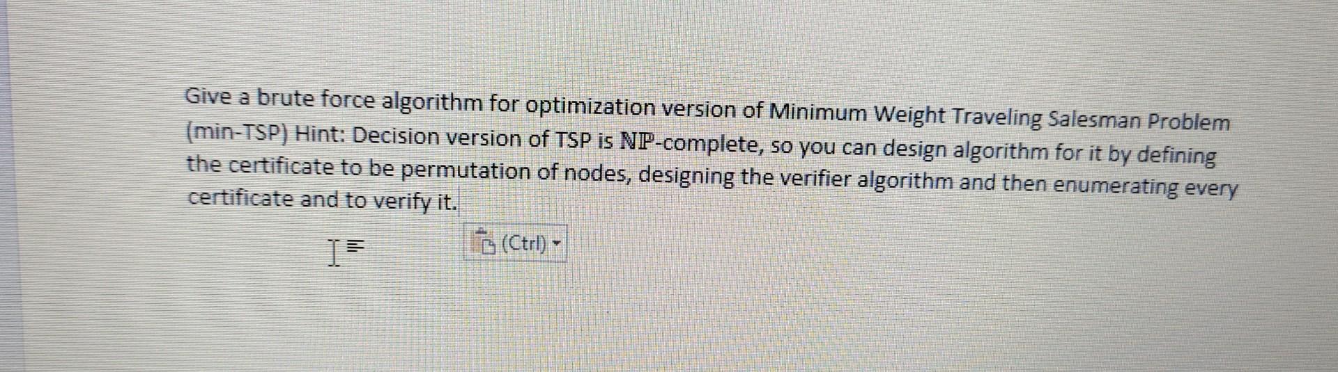 Solved Give a brute force algorithm for optimization version | Chegg.com
