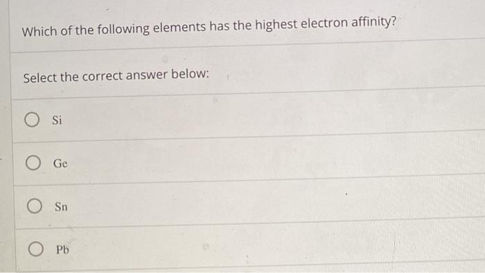 Solved Which of the following elements has the highest | Chegg.com