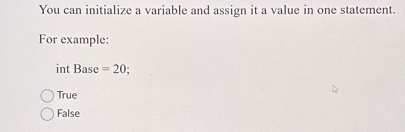 Solved You Can Initialize A Variable And Assign It A Value