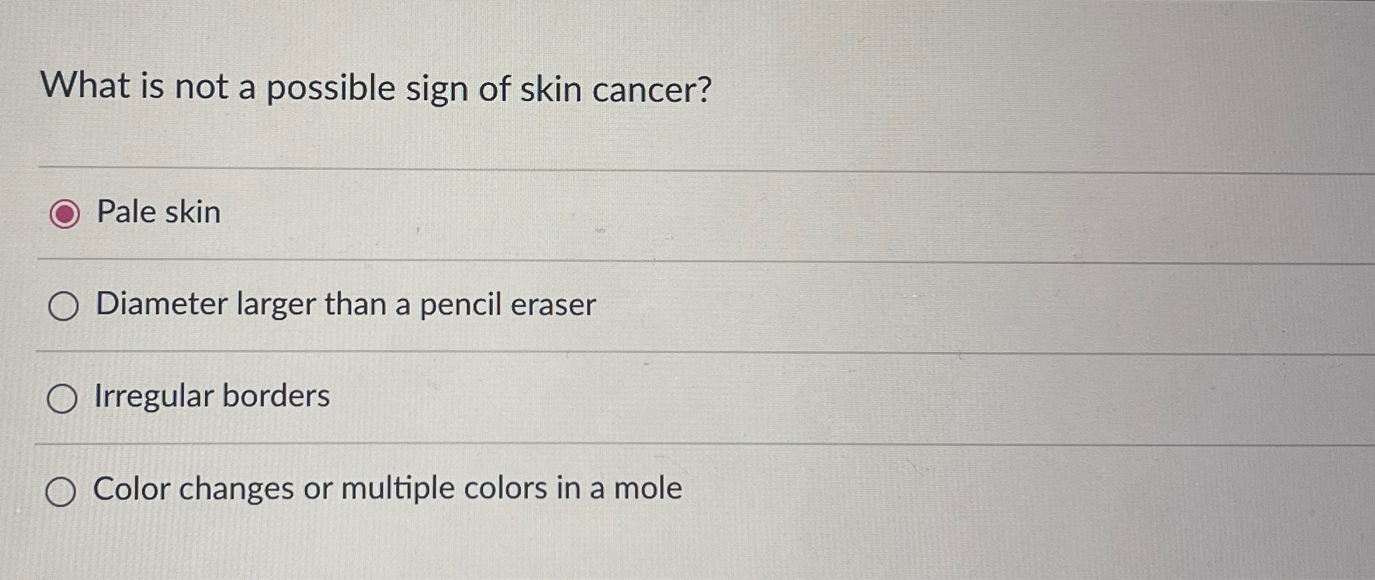 What is not a possible sign of skin cancer?Pale | Chegg.com