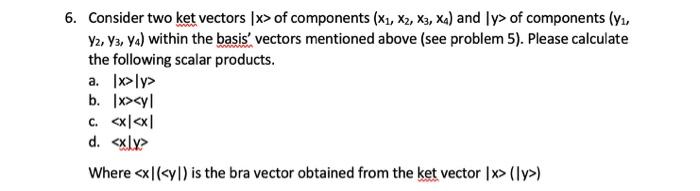 Solved 6. Consider two ket vectors |x> of components (X1, | Chegg.com