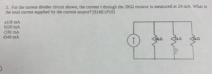 Solved 2. For the current divider circuit shown, the current | Chegg.com