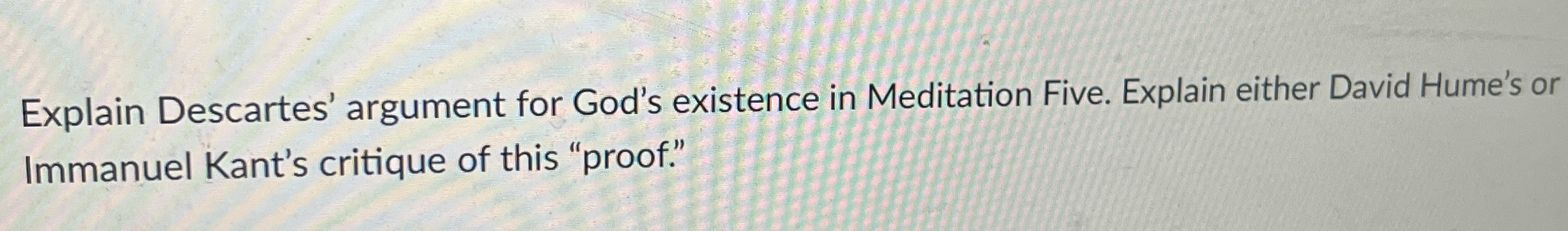 Solved Explain Descartes' argument for God's existence in | Chegg.com