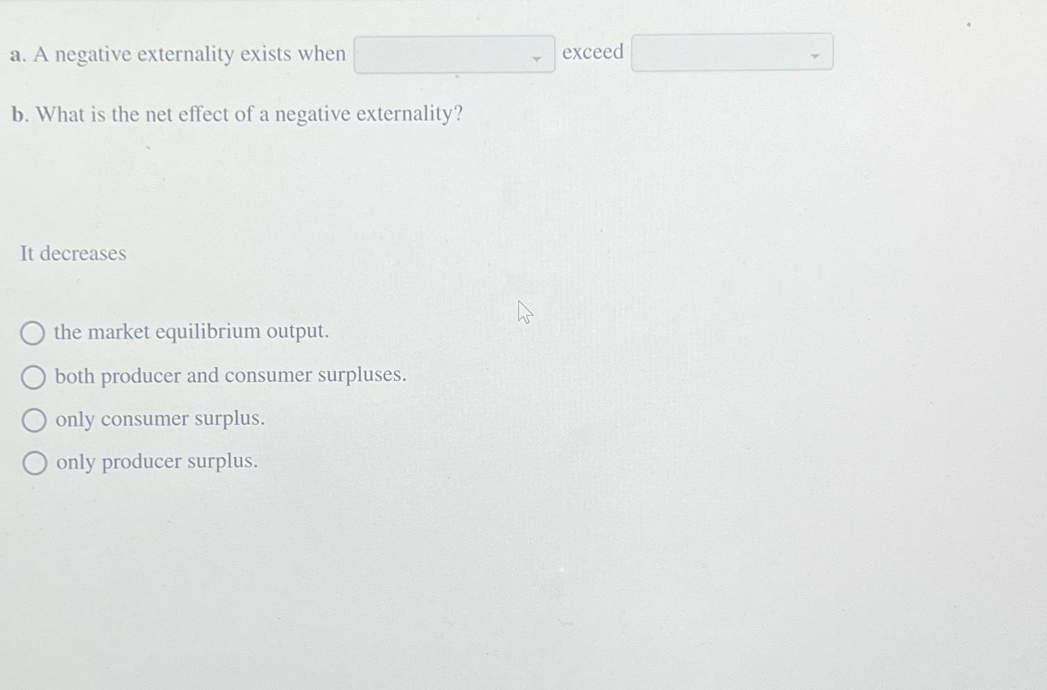 Solved a. ﻿A negative externality exists when exceedb. ﻿What | Chegg.com