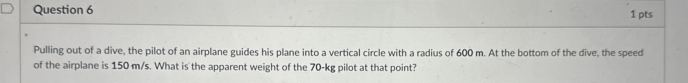 Solved Question 61 ﻿ptsPulling out of a dive, the pilot of | Chegg.com