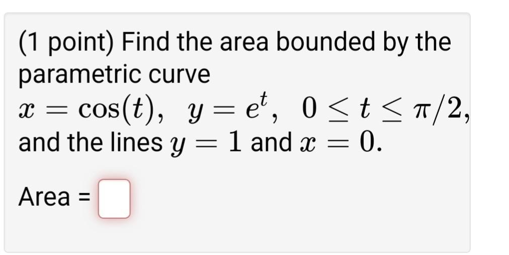 Solved (1 point) Find the area bounded by the parametric | Chegg.com