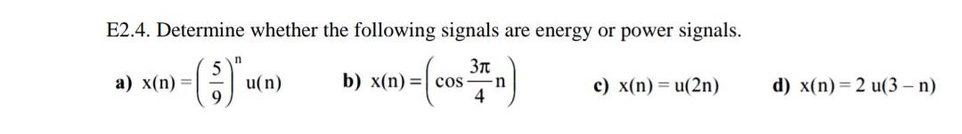 Solved E2.4. Determine whether the following signals are | Chegg.com