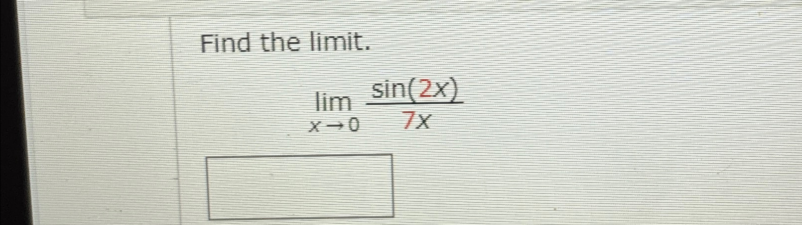 Solved Find the limit.limx→0sin(2x)7x | Chegg.com