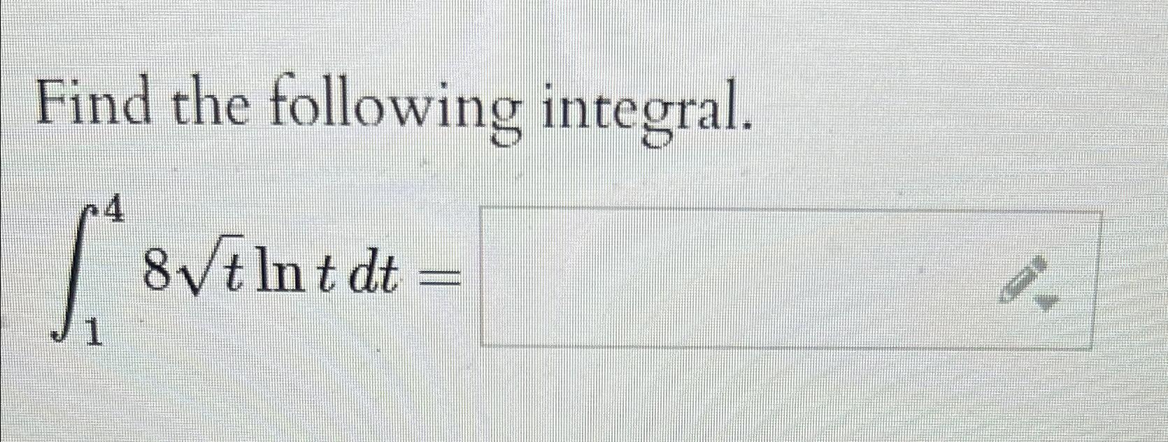 Solved Find the following integral.∫148t2lntdt= | Chegg.com