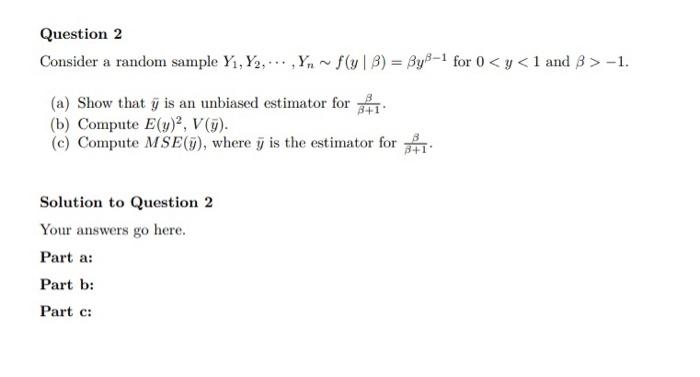 Solved Consider a random sample Y1,Y2,⋯,Yn∼f(y∣β)=βyβ−1 for | Chegg.com