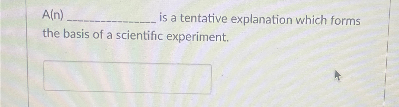 Solved A(n) ﻿is a tentative explanation which forms the | Chegg.com