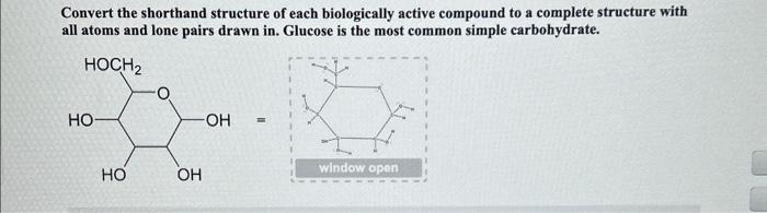 [Solved]: Convert the shorthand structure of each biologica