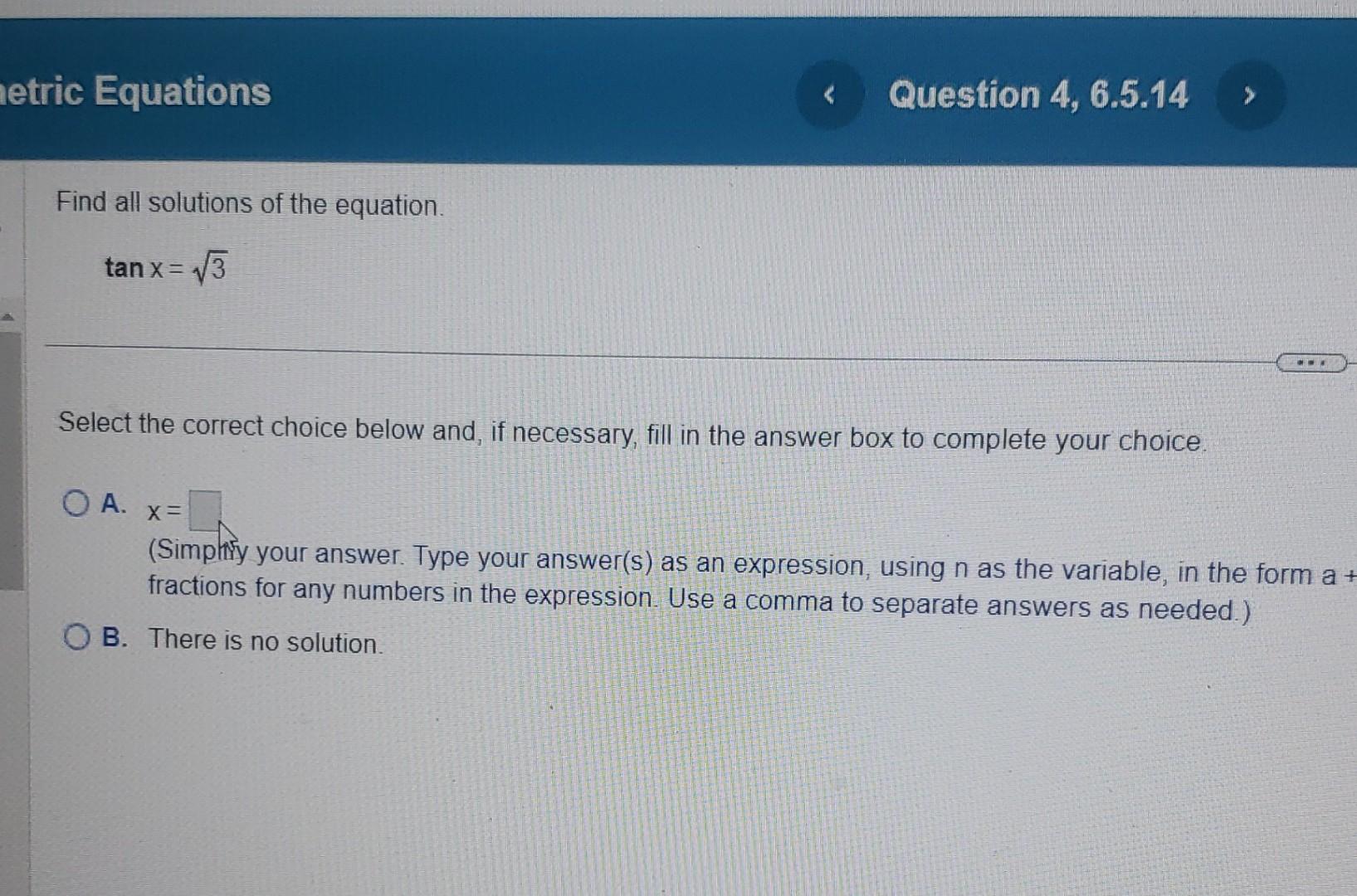Solved Find all solutions of the equation. tanx=3 Select the | Chegg.com