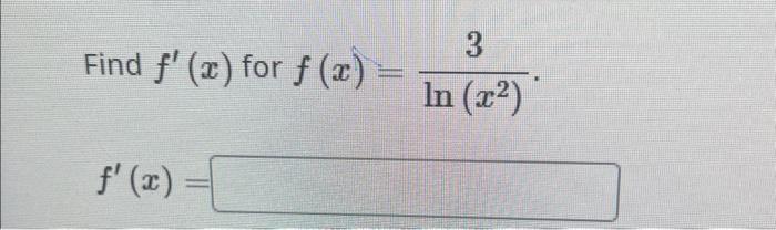 f(x)=ln((x2+5)3)f(x)=ln(x2)3 | Chegg.com