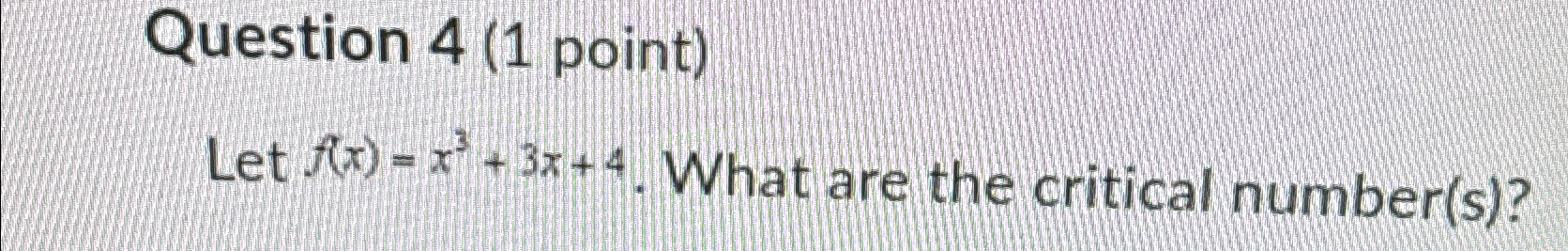Solved Question 4 (1 ﻿point)Let f(x)=x3+3x+4. ﻿What are the | Chegg.com