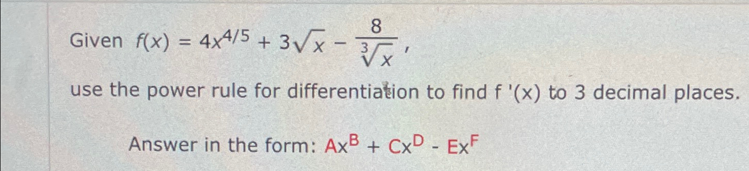 Solved Given f(x)=4x45+3x2-8x3use the power rule for | Chegg.com