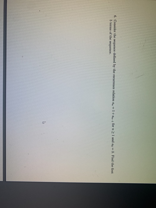 Solved 6. Consider the sequence defined by the recurrence | Chegg.com