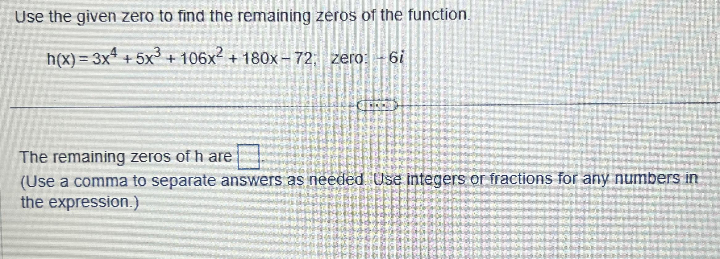 Solved Use the given zero to find the remaining zeros of the | Chegg.com