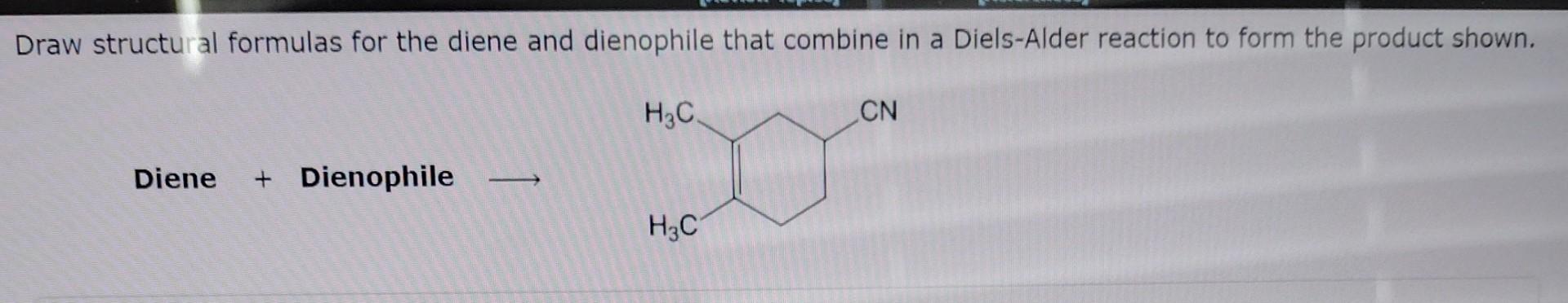 Solved Diene + Dienophile Draw a structural formula for the | Chegg.com