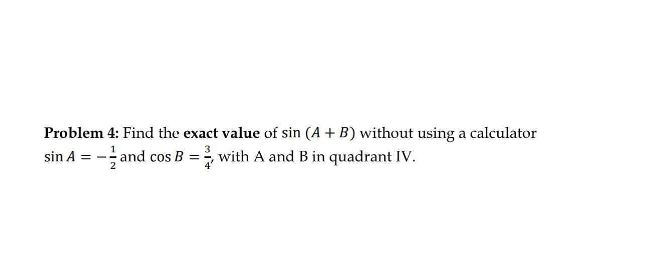 Solved Problem 4: Find the exact value of sin(A+B) ﻿without | Chegg.com