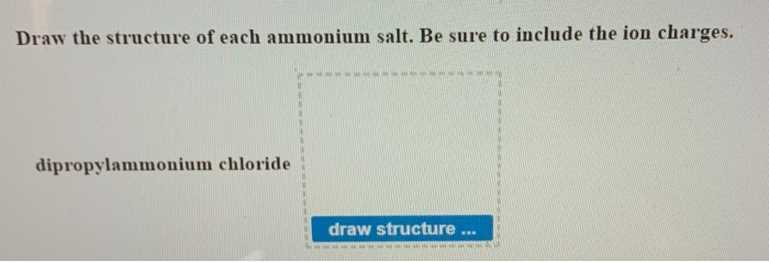 Solved Draw the structure of each ammonium salt. Be sure to | Chegg.com