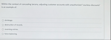 Solved Within the context of concealing larceny, adjusting | Chegg.com
