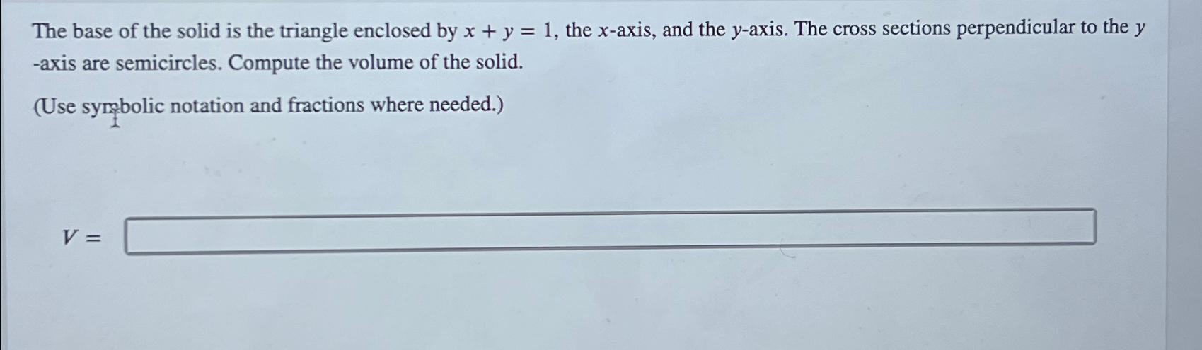 Solved The base of the solid is the triangle enclosed by | Chegg.com