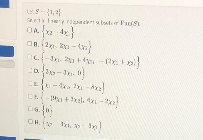 Solved Let S={1,2}. Select all linearly independent subsets | Chegg.com