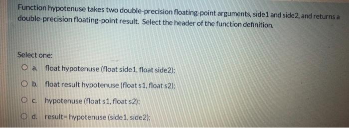 Solved Function hypotenuse takes two double-precision | Chegg.com