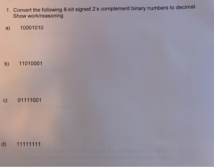 Solved 1. Convert the following 8-bit signed 2's complement | Chegg.com