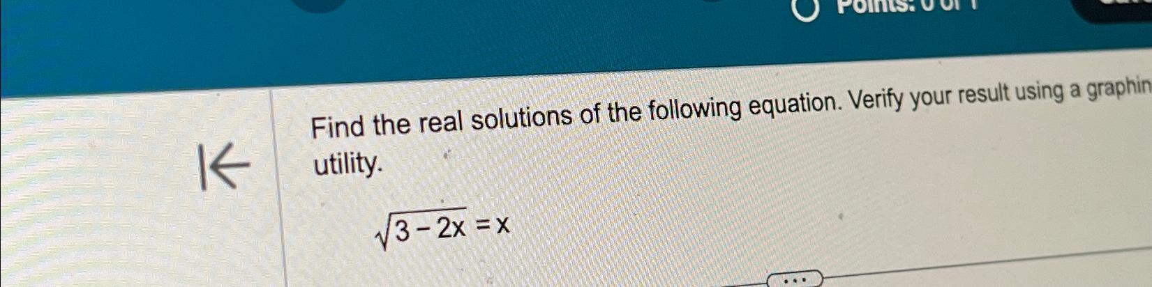 Solved Find the real solutions of the following equation. | Chegg.com