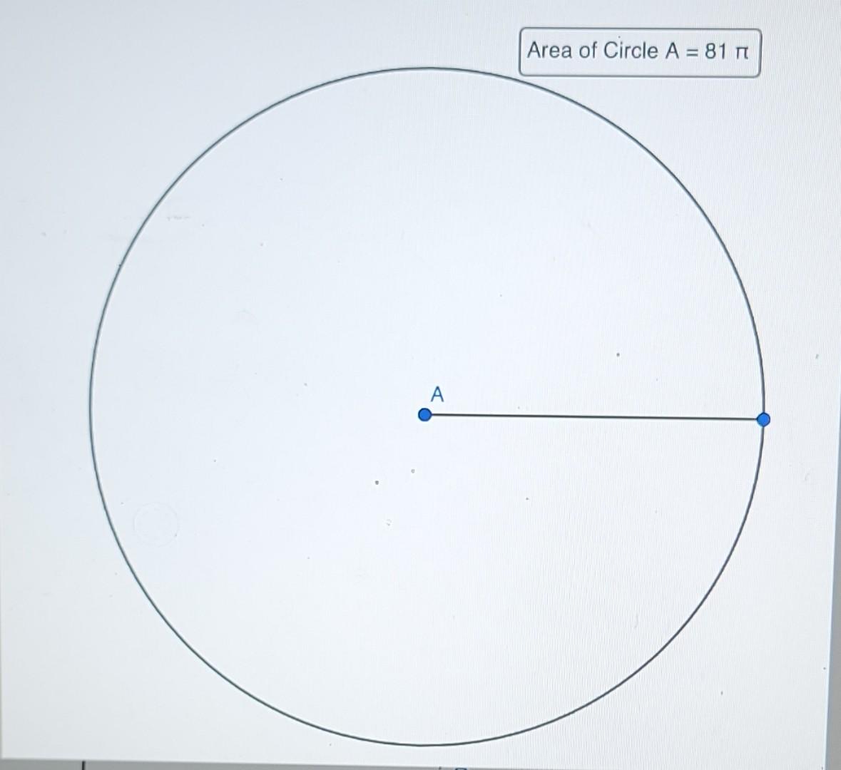 Solved Suppose Circle A has an area of 81 pi. What is the | Chegg.com