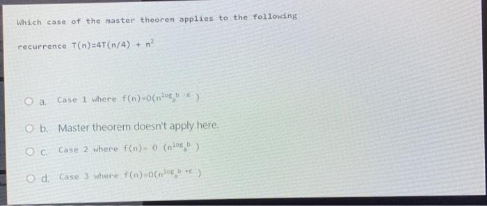 Solved Which case of the master theorem applies to the | Chegg.com