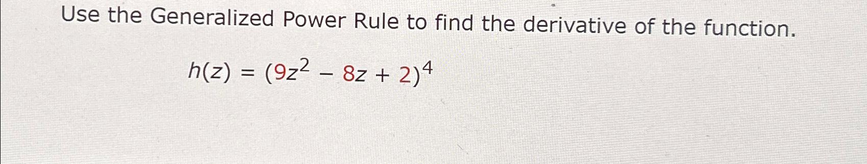 Solved Use the Generalized Power Rule to find the derivative | Chegg.com
