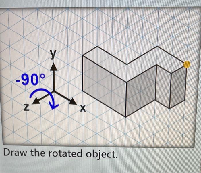 Solved у -90° X Draw the rotated object. | Chegg.com
