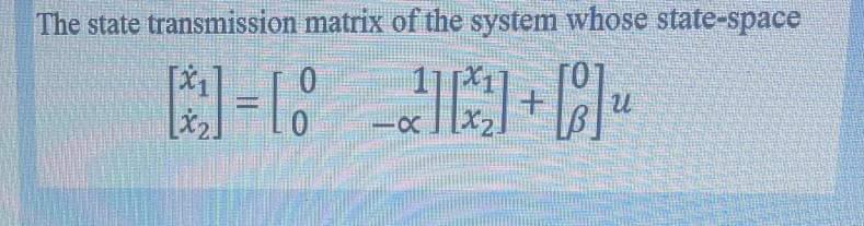 Solved The state transmission matrix of the system whose | Chegg.com
