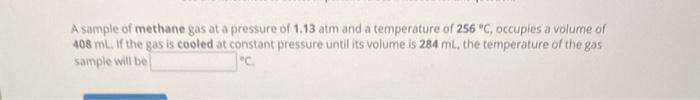 Solved A sample of methane gas at a pressure of 1.13 atm and | Chegg.com