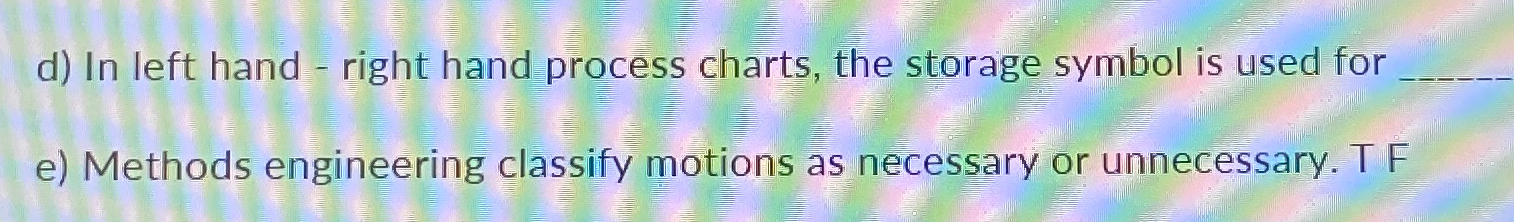 Solved d) ﻿In left hand - ﻿right hand process charts, the | Chegg.com