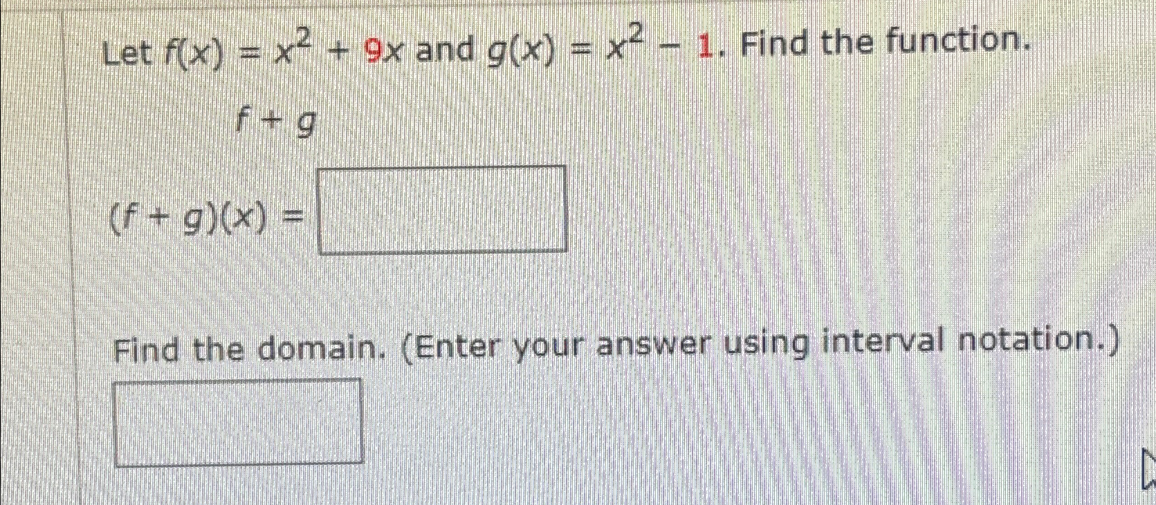 Solved Let f(x)=x2+9x and g(x)=x2-1. Find the | Chegg.com Solved Let f(x)=x2+9x and g(x)=x2-1. Find the | Chegg.com