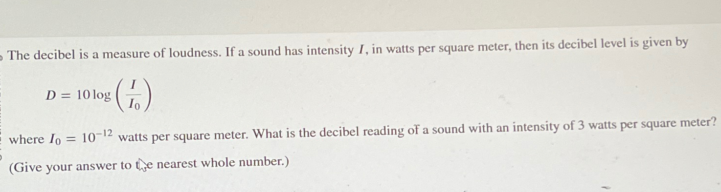 Solved The decibel is a measure of loudness. If a sound has | Chegg.com