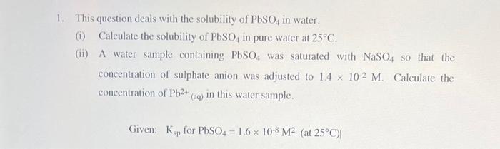 Solved 1. This question deals with the solubility of PbSO4 | Chegg.com