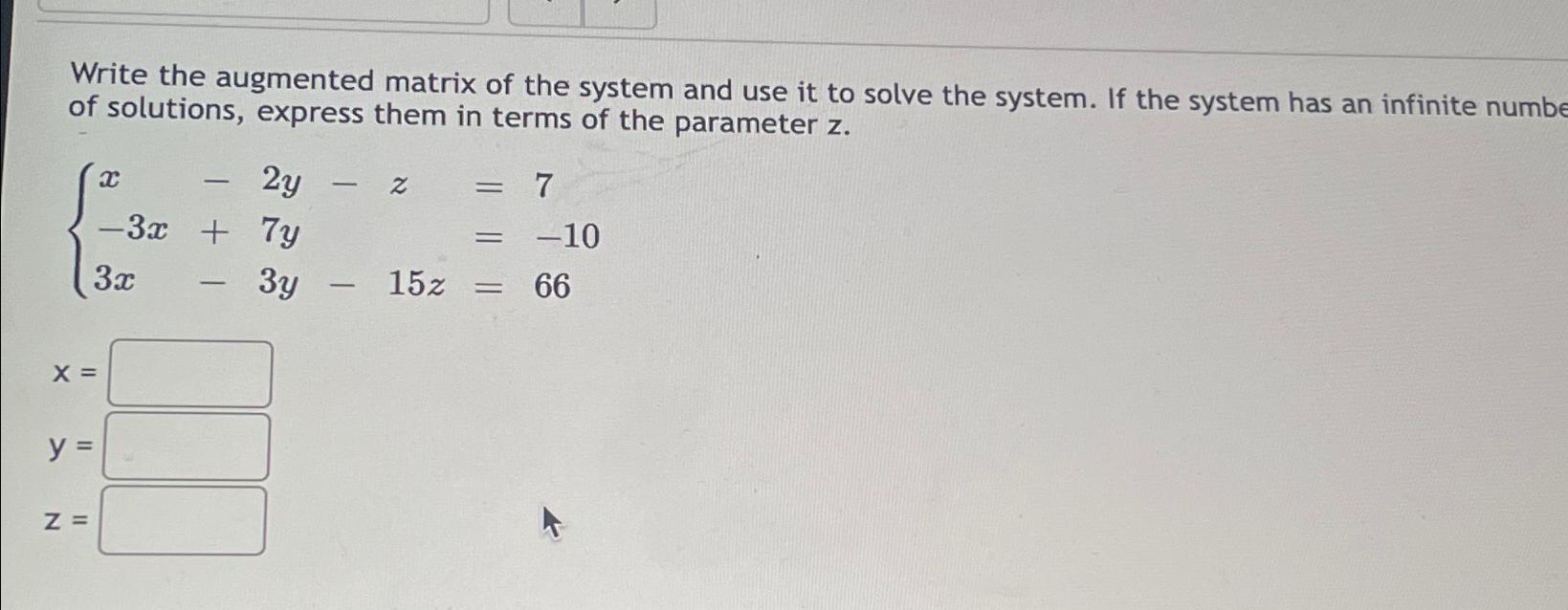 Solved Write the augmented matrix of the system and use it | Chegg.com