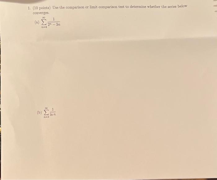 Solved 1. (10 points) Use the comparison or limit comparison | Chegg.com