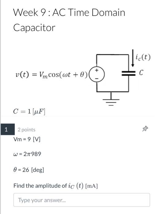 Solved Week 9: AC Time Domain Capacitor [ ict) v(t) = Vm | Chegg.com