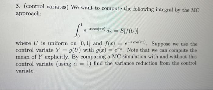 Solved 3. (control variates) We want to compute the | Chegg.com
