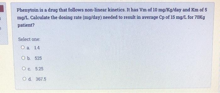 Solved Phenytoin is a drug that follows non-linear kinetics. | Chegg.com