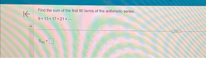Solved Find the sum of the first 90 terms of the arithmetic | Chegg.com