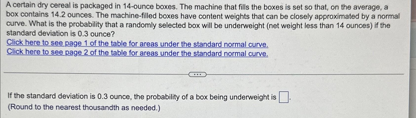 Solved A certain dry cereal is packaged in 14-ounce boxes. | Chegg.com