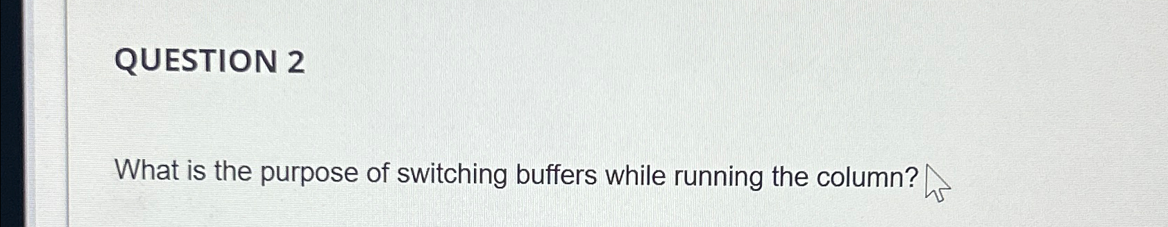 Solved QUESTION 2What is the purpose of switching buffers | Chegg.com Solved QUESTION 2What is the purpose of switching buffers | Chegg.com